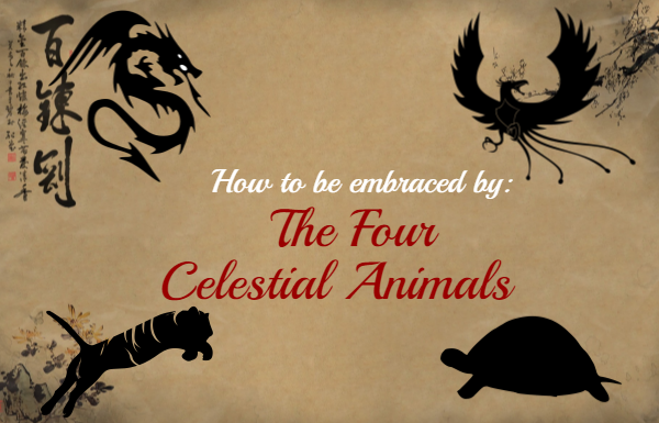How to be Embraced by the Four Celestial Animals - Unique Feng Shui